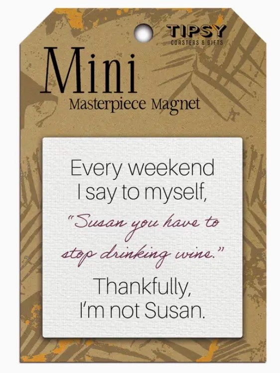 Every Weekend I Say To Myself Susan Mini Masterpiece Magnet | Lula Bell ...